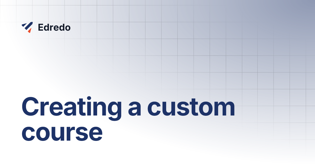 Creating a custom course | Edredo